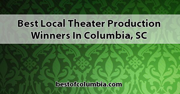 Best Local Theater Production Winners in Columbia, SC 2022